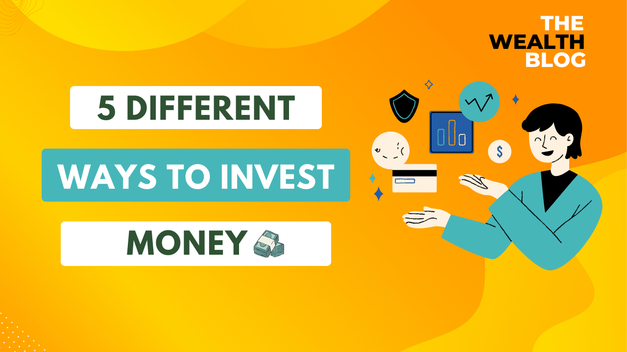 5 Different Ways To Invest Money